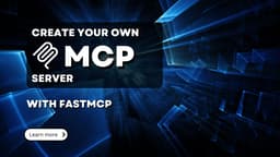 Creating an MCP Server Using FastMCP: A Comprehensive Guide